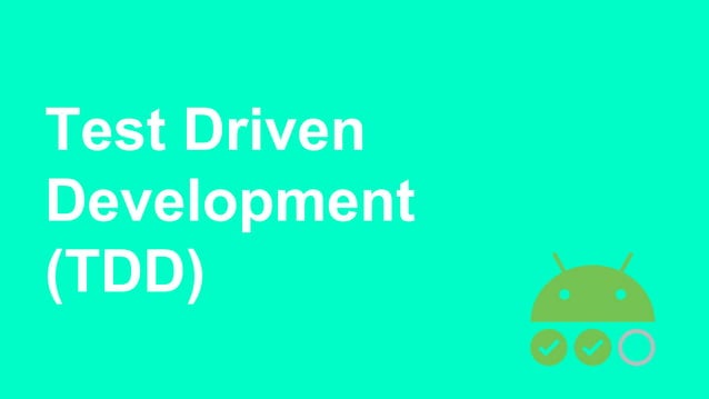 Android Test Driven Development And Android Unit Testing Ppt