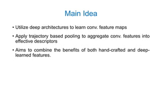 Reading group - Week 2 - Trajectory Pooled Deep-Convolutional Descriptors (TDD) | PPT