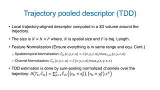 Reading group - Week 2 - Trajectory Pooled Deep-Convolutional Descriptors (TDD) | PPT
