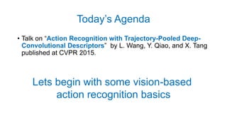 Reading group - Week 2 - Trajectory Pooled Deep-Convolutional Descriptors (TDD) | PPT