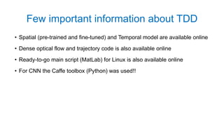 Reading group - Week 2 - Trajectory Pooled Deep-Convolutional Descriptors (TDD) | PPT