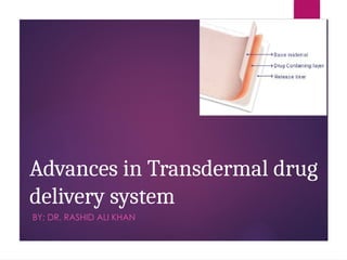 Transdermal drug delivery system advancements | PPTX