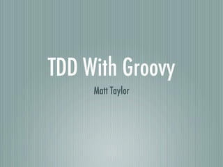 Tdd With Groovy | KEY | Programming Languages | Computing