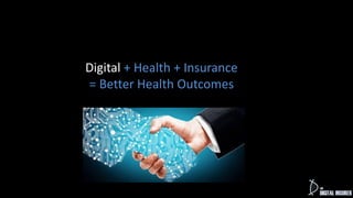 Health + Digital + Insurance = Better Health Outcomes | PDF