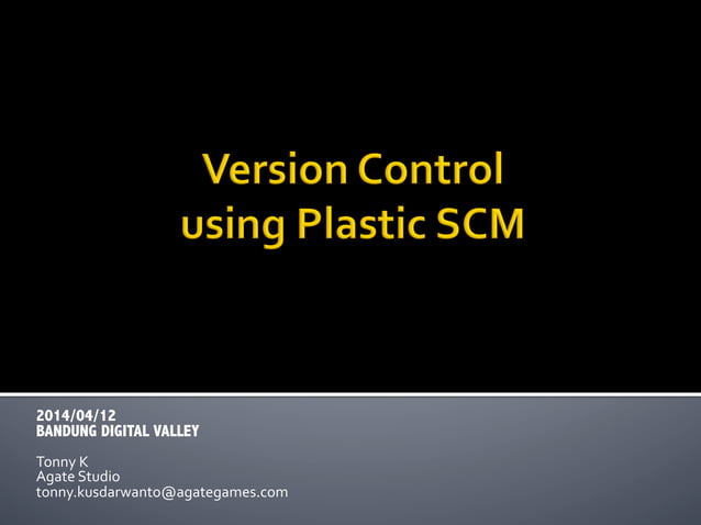 Version Control using Plastic (SCM) by Tonny | PPT