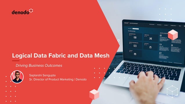 Logical Data Fabric and Data Mesh – Driving Business Outcomes | PPT