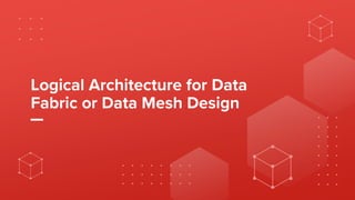 Logical Data Fabric and Data Mesh – Driving Business Outcomes | PDF