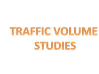 TRAFFIC VOLUME STUDIES | PPTX