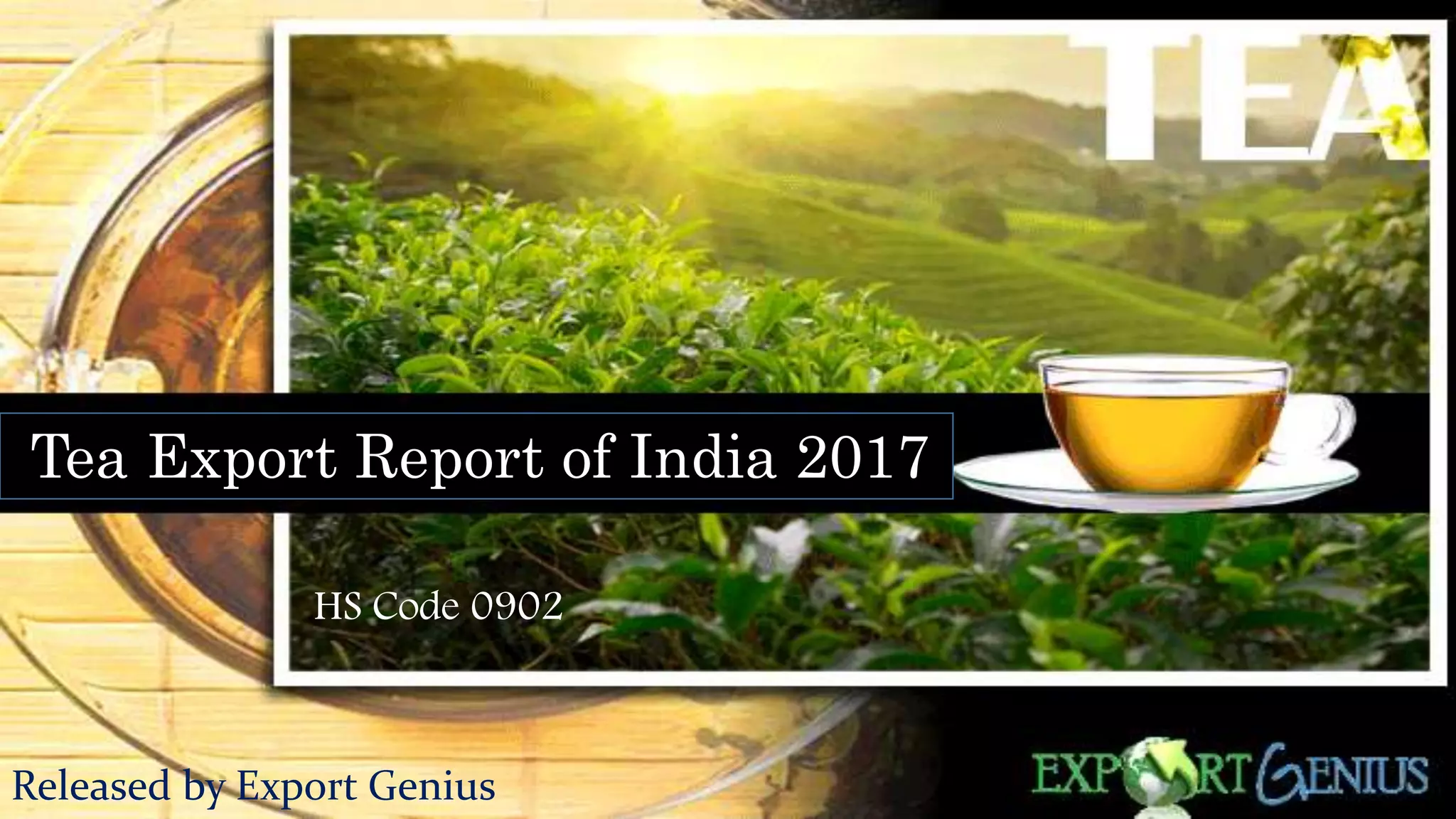 Tea Export from India in 2017 | PPTX