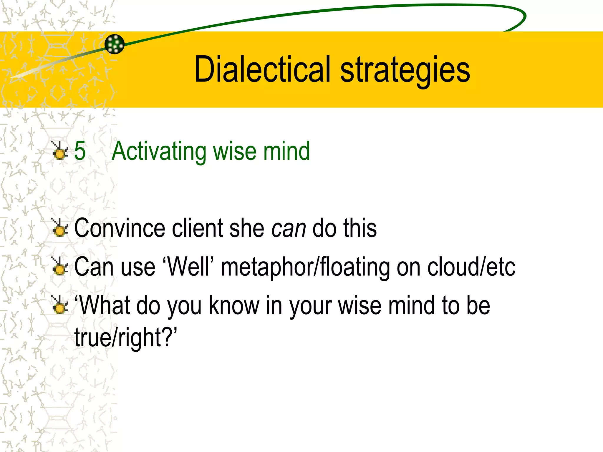 Teach 9 and 10 dialectical and stylistic strategies and dbt with selves ...