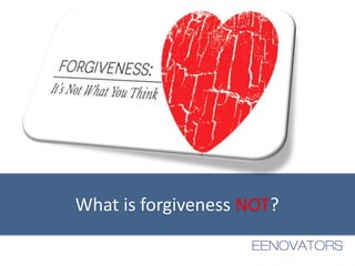 Forgiveness and what it is NOT | PPT