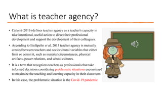 TEACHER AGENCY WITHIN COVID-19 EDUCATIONAL SETTIGNS.pptx
