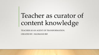 Teacher as curator of content knowledge | PPT
