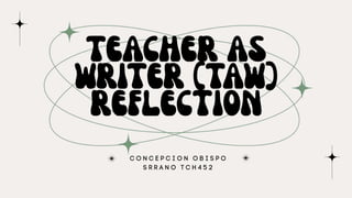 Teacher As Writer (TAW) Reflection | PPT
