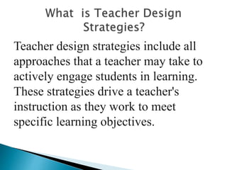 Teacher design strategies | PPTX