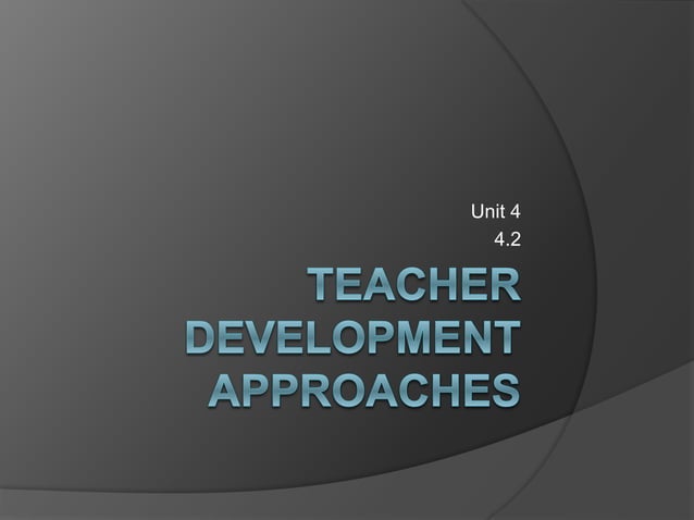 Teacher development approaches | PPTX | Workshops and Classes | Hobbies & Interests