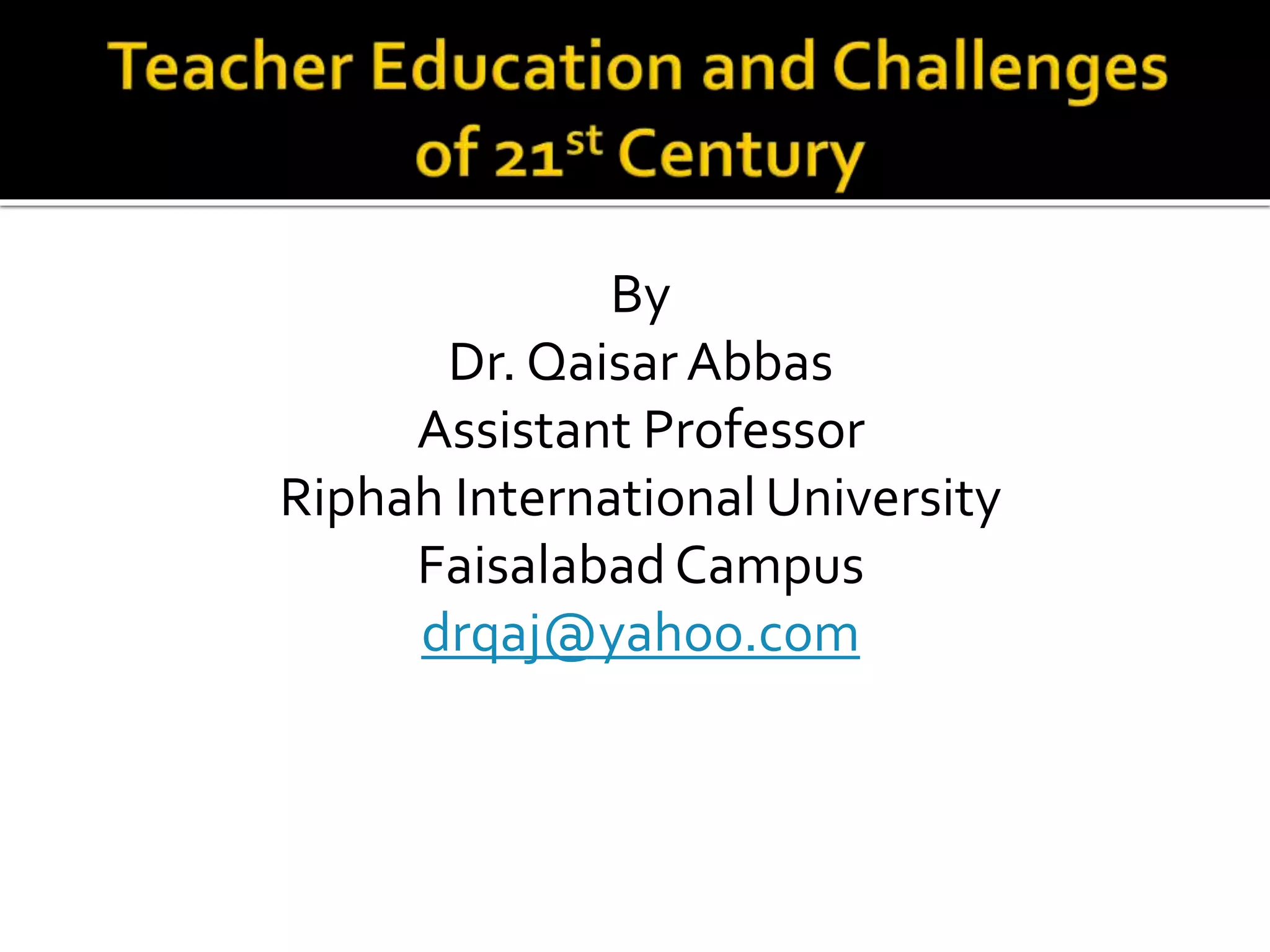 Teacher education and challenges of 21st century | PPTX