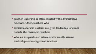 Teacher leadership involves administrative functions.pptx