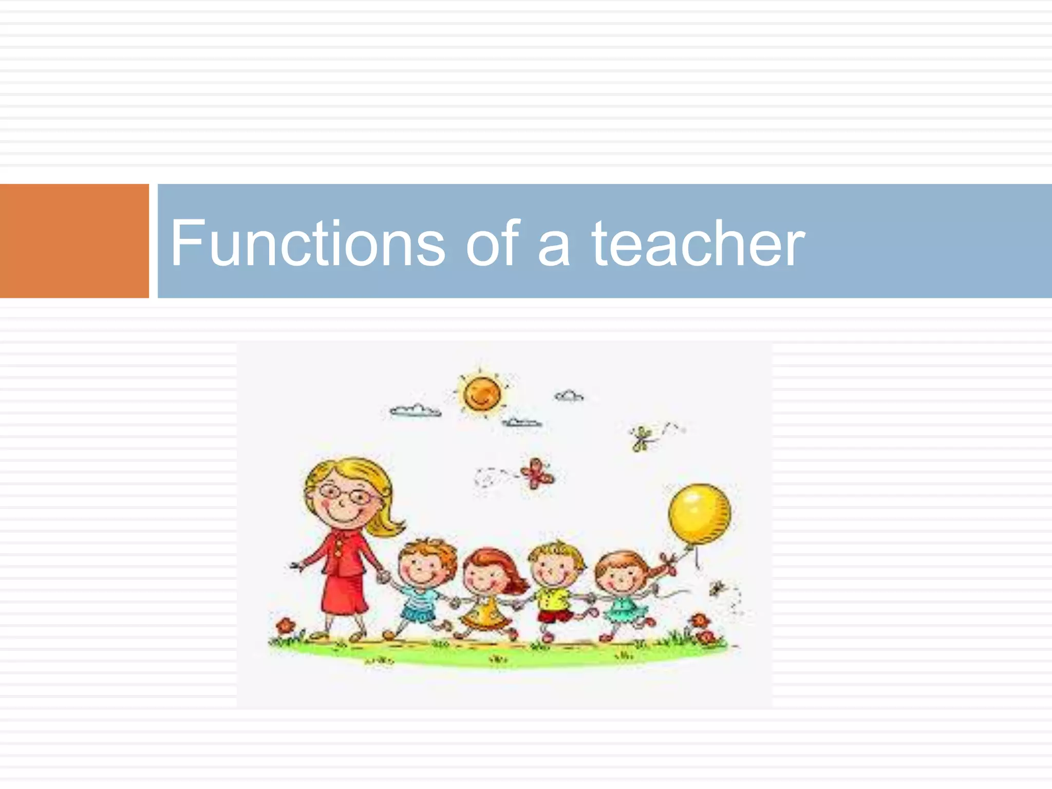 Teacher roles and responsibilities, functions, competencies, qualities ...