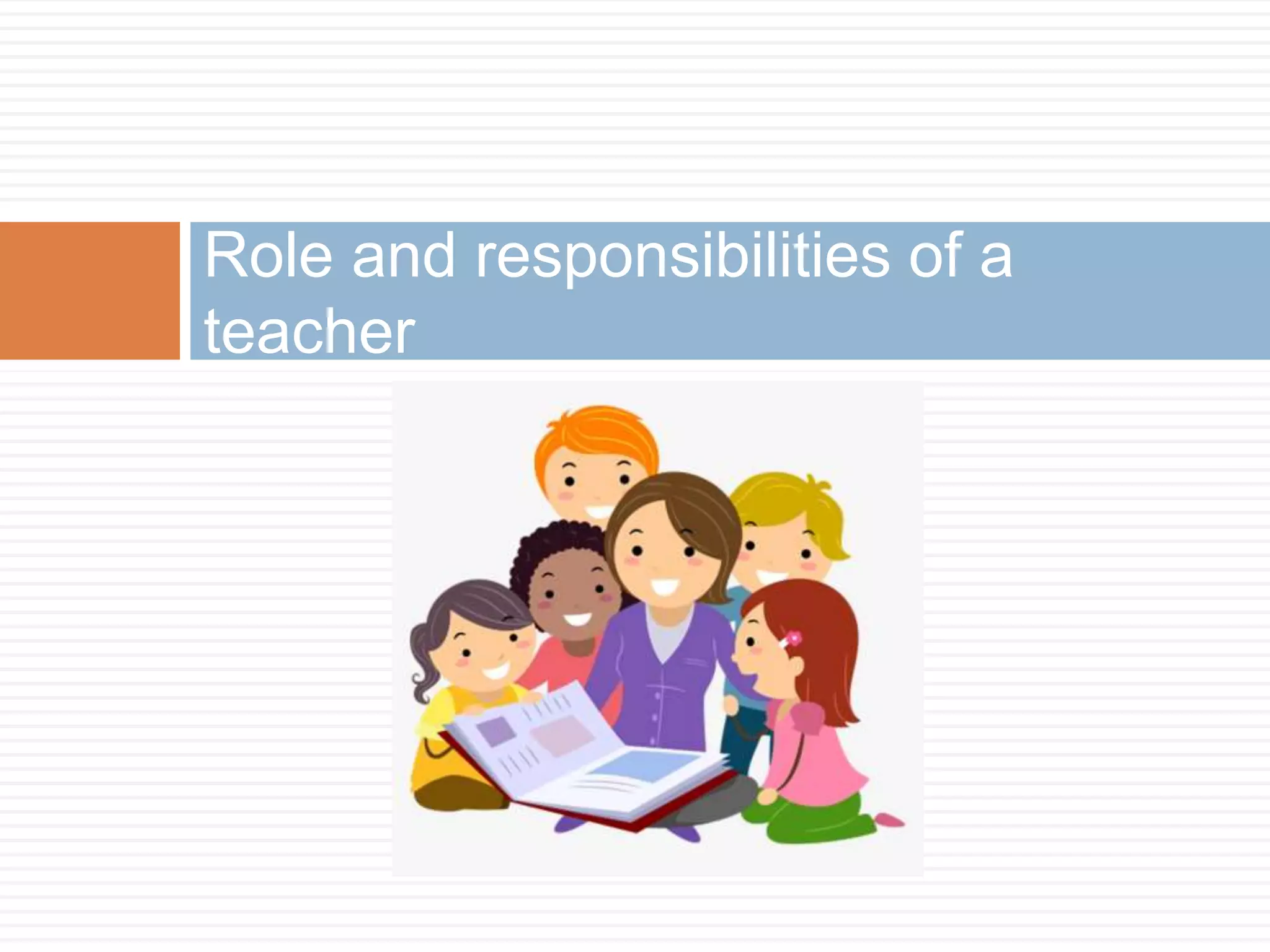 Teacher roles and responsibilities, functions, competencies, qualities ...
