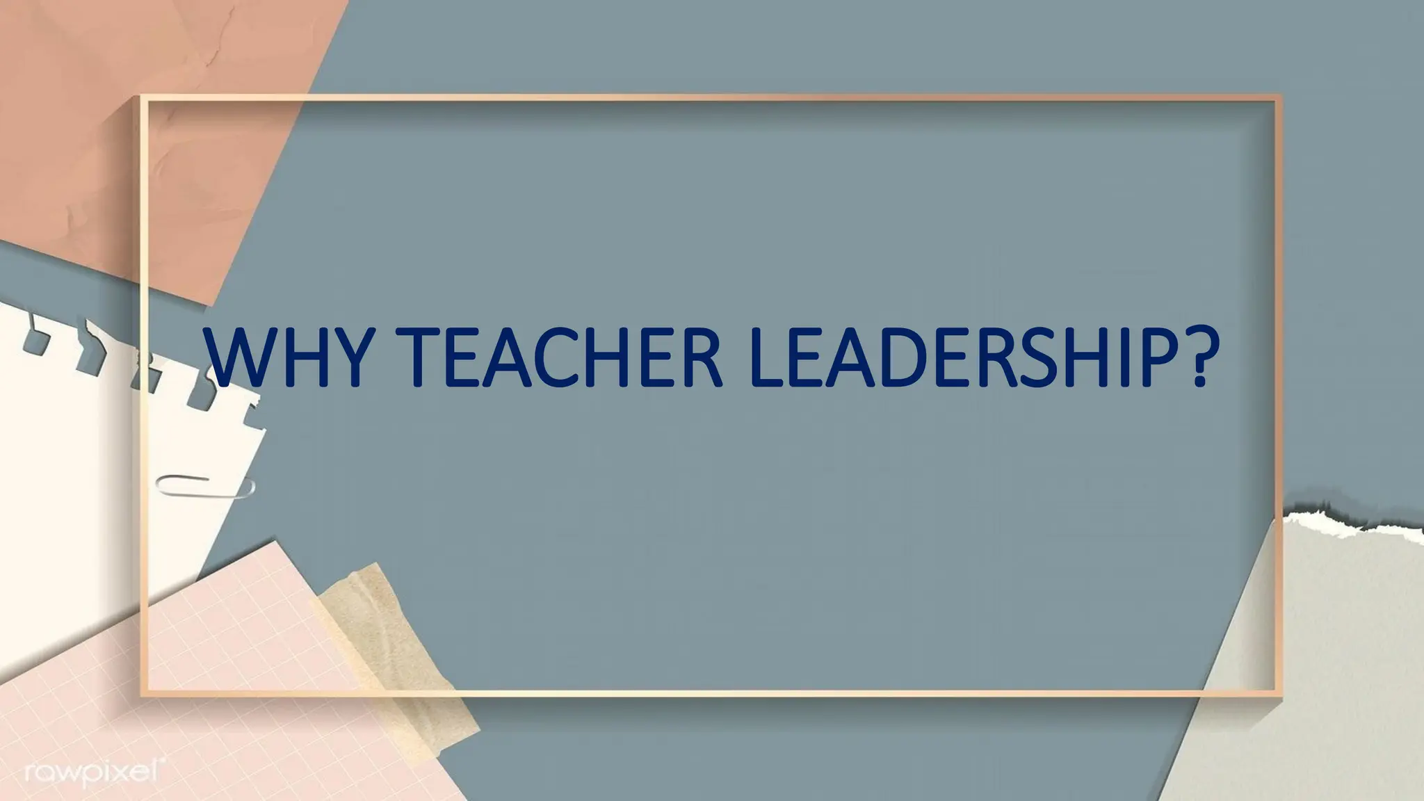 TEACHERS-AS-LEADERS, How to become a leader | PPTX