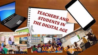 TEACHERS AND STUDENTS IN THE DIGITAL AGE | PPTX