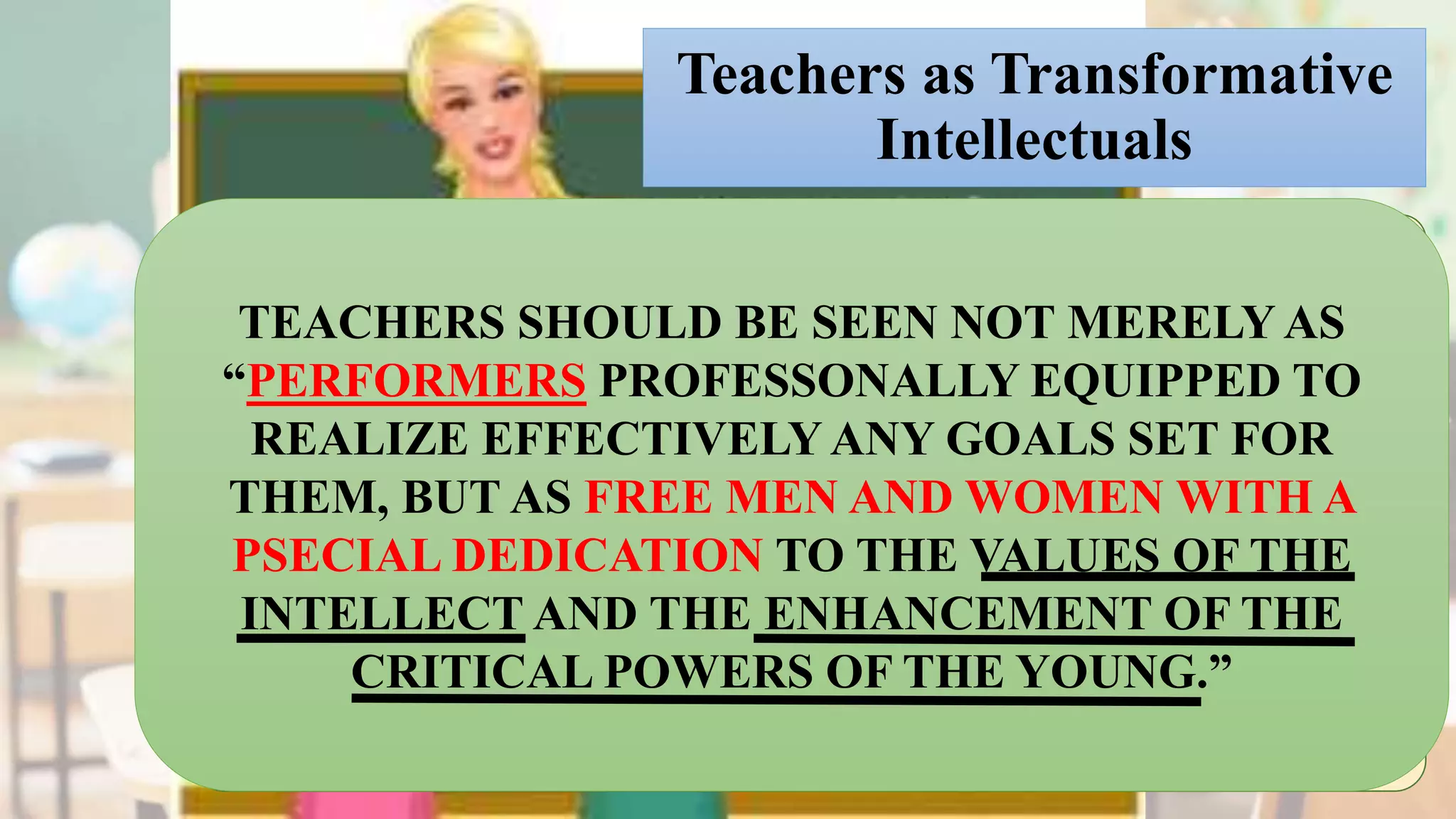 Teachers as transformative intellectuals by Henry Giroux | PPTX
