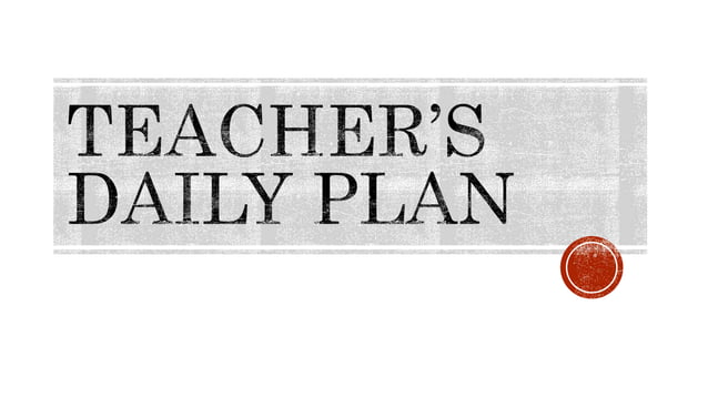 TEACHER’S DAILY PLAN.pptx