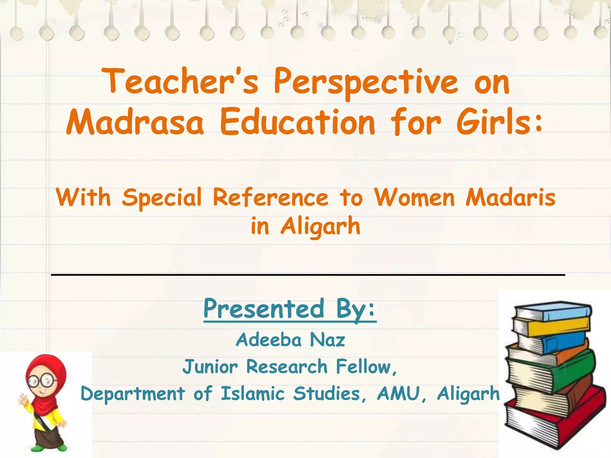 Teacher’s Perspective on Madrasa Education for Girls.pptx
