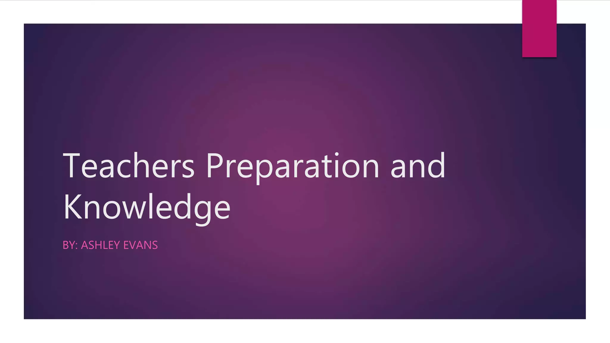 Teachers preparation and knowledge | PPTX