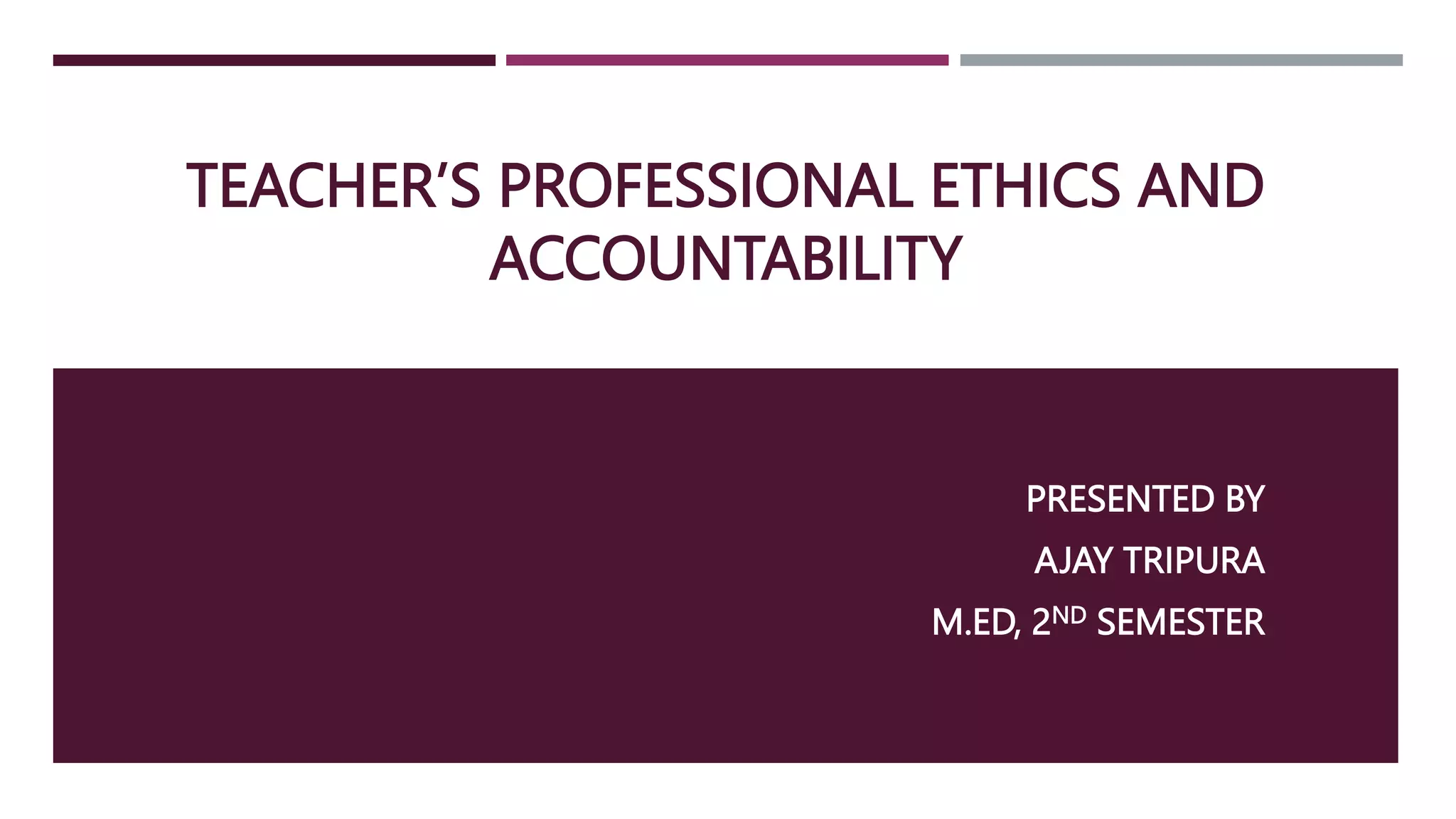 Teacher's professional ethics and accountability.pptx