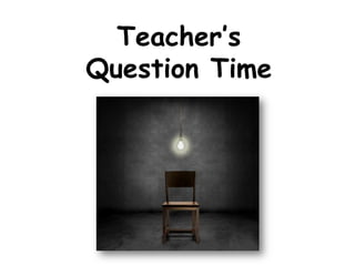Teacher's Question Time | PPT