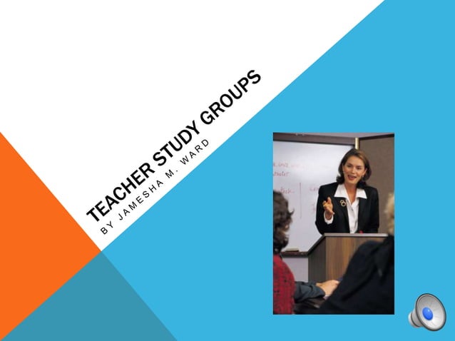 Teacher study groups -student presentation | PPT