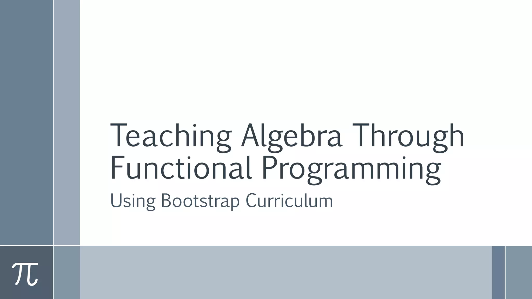 Teaching Algebra Through Functional Programming Ppt