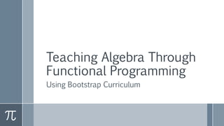 Teaching algebra through functional programming | PPT