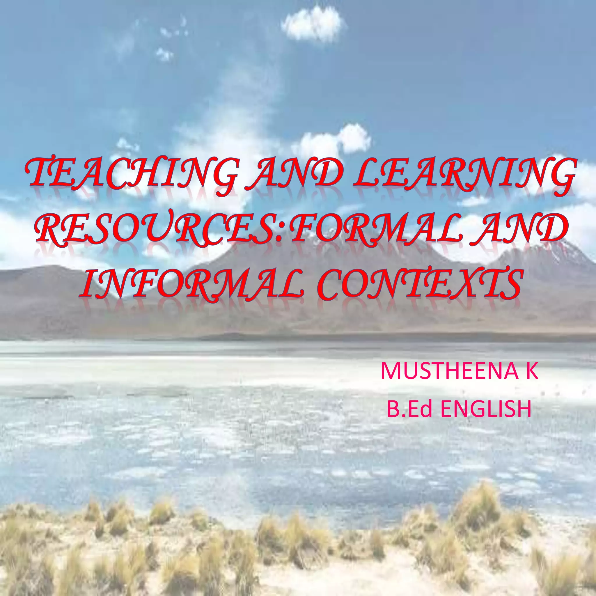 TEACHING AND LEARNING RESOURCES: FORMAL AND INFORMAL CONTEXT | PPTX