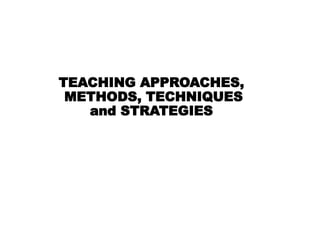 teachingapproachesstrategiesmethodsandtechnique-190805125055 (1).pptx