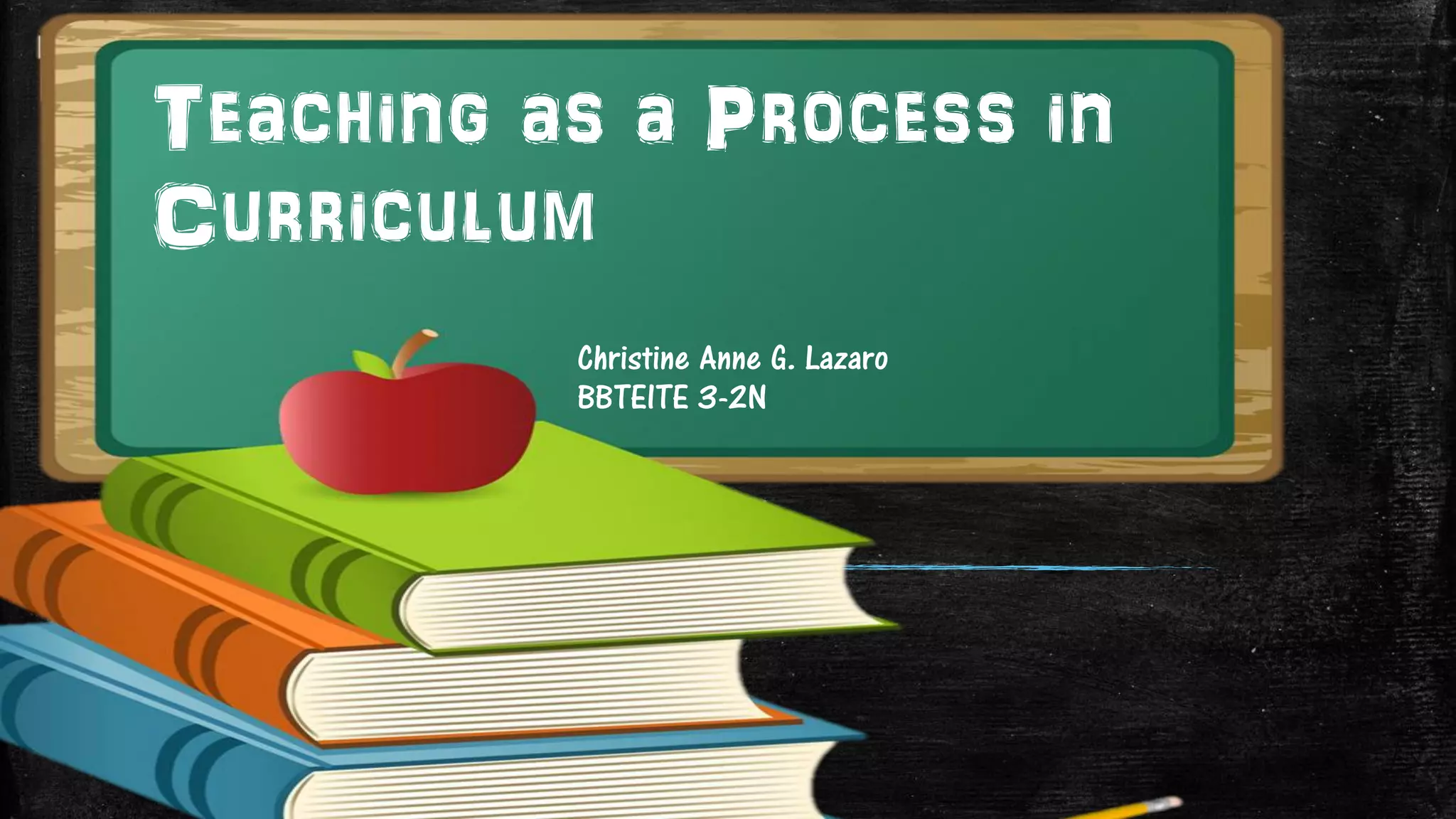 Teaching as a Process in Curriculum | PPT