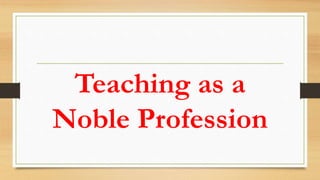 Teaching as noblest profession | PPTX