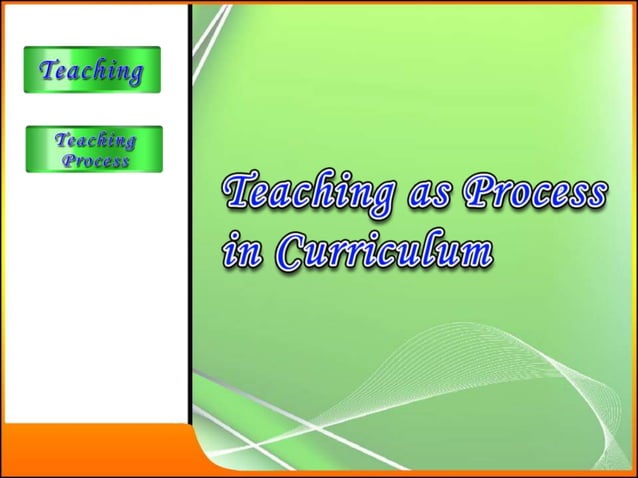 Teaching as Process in Curriculum | PPTX | Educational Assessment ...