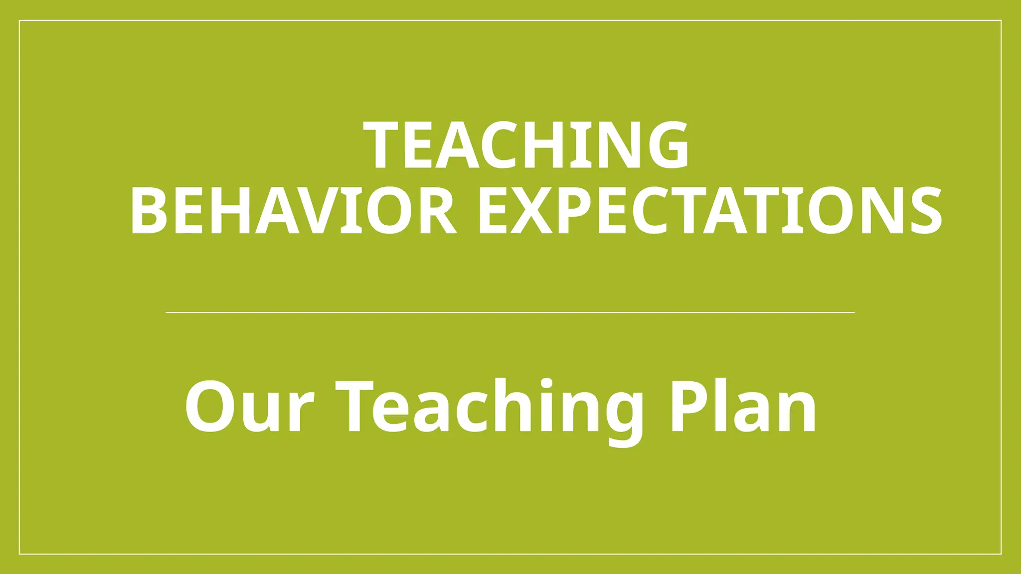 TEACHING BEHAVIOR EXPECTATIONS AND ASSETS.pptx