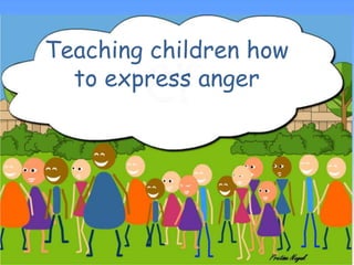 Teaching children how to express anger | PPTX