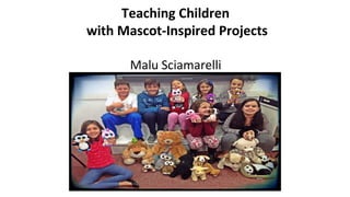Teaching Children with Mascot-Inspired Projects | PPT