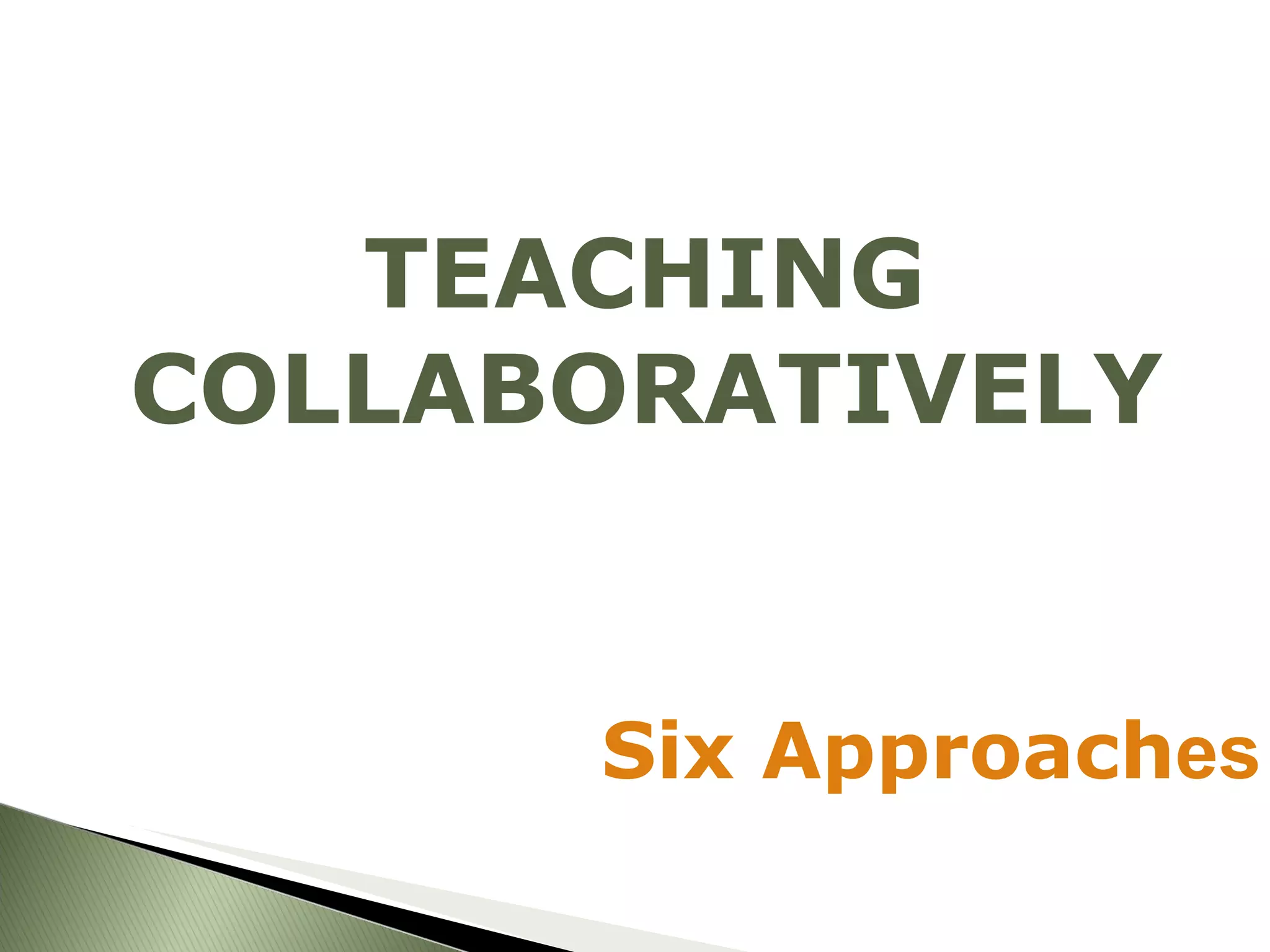 Teaching Collaboratively Six Approaches | PPT | Free Download