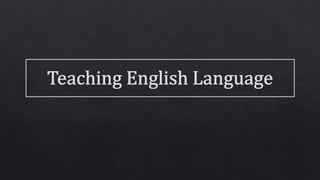 Teaching english language | PPT