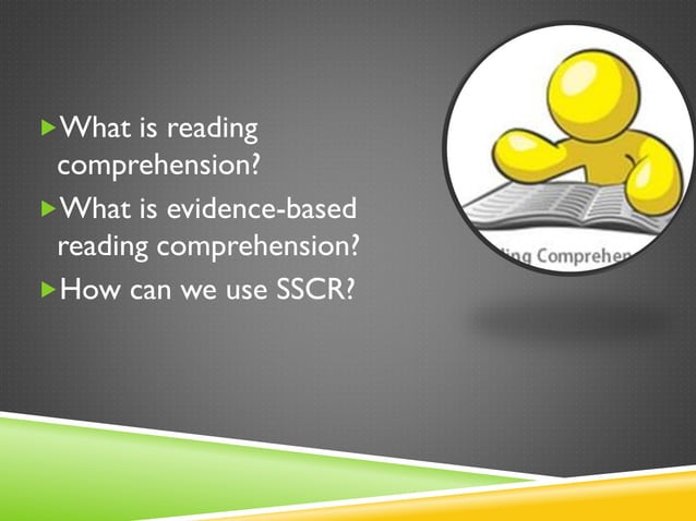 Teaching evidence based reading comprehension through sscr | PPT