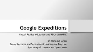 Google Expeditions: Virtual Reality and the classroom | PPTX