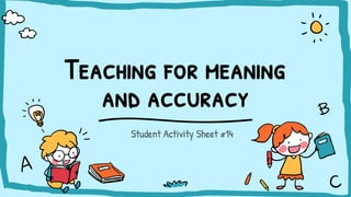 Teaching for Meaning and Accuracy | PPTX