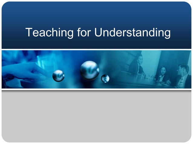 Teaching for understanding | PPTX