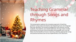 Teaching Grammar through Songs and Rhymes | PPTX